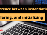 Difference Between Instantiating Declaring And Initializing Stackhowto