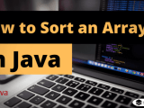 How To Sort An Array In Java A Beginner S Guide Stackhowto