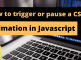 How To Trigger Or Pause A Css Animation In Javascript Stackhowto