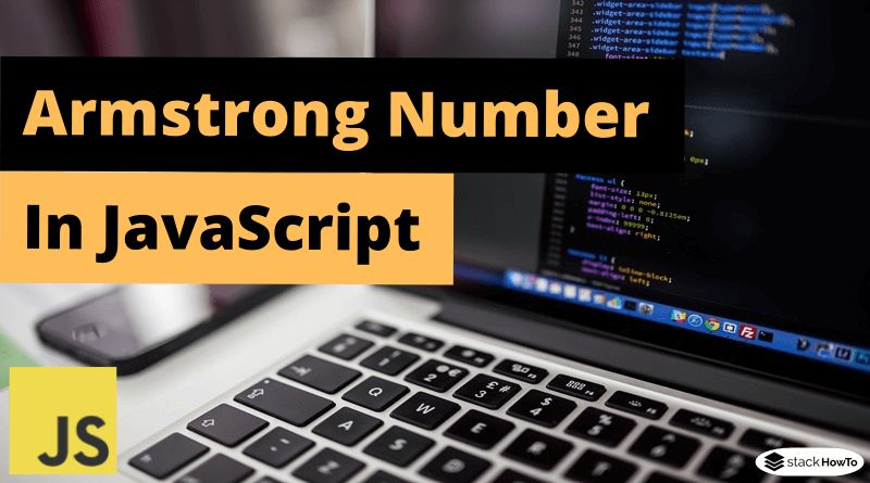 Armstrong Number in JavaScript - StackHowTo