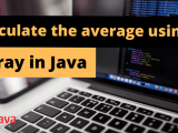 Calculate The Average Using Array In Java Stackhowto