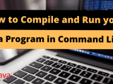 How To Compile And Run Your Java Program In Command Line Stackhowto