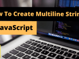 How To Create Multiline Strings In Javascript Stackhowto