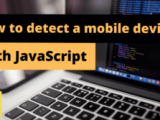 How To Detect A Mobile Device With Javascript Stackhowto