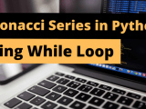 Fibonacci Series In Python Using While Loop Stackhowto
