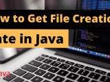 How To Get File Creation Date In Java Stackhowto