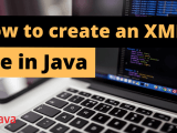 How To Create An Xml File In Java Stackhowto