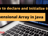 How To Declare And Initialize Two Dimensional Array In Java Stackhowto