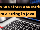 How To Extract A Substring From A String In Java Stackhowto