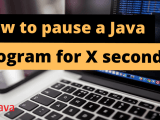 How To Pause A Java Program For X Seconds Stackhowto