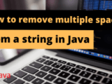 How To Remove Multiple Spaces From A String In Java Stackhowto