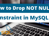 How To Drop Not Null Constraint In Mysql Stackhowto