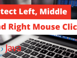 Detect Left Middle And Right Mouse Click Java Stackhowto