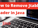 How To Remove Jtable Header In Java Stackhowto