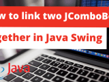 How To Link Two Jcombobox Together In Java Swing Stackhowto