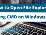 How To Open File Explorer Using Cmd On Windows 10 Stackhowto