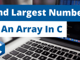C Program To Find Largest Number In An Array Stackhowto