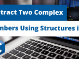 C Program To Subtract Two Complex Numbers Using Structures Stackhowto