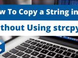 How To Copy A String In C Without Using Strcpy Stackhowto