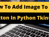 How To Disable Enable Tkinter Button In Python Stackhowto