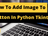How To Add Image To Button In Python Tkinter Stackhowto