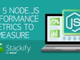 The Top 5 Node Js Performance Measurement Metrics