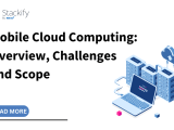 Mobile Cloud Computing Overview Challenges And Scope Stackify