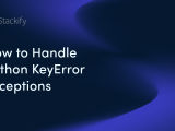How To Handle Python Keyerror Exceptions Stackify