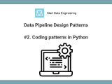 Data Pipeline Design Patterns 2 Coding Patterns In Python Start