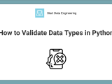 How To Validate Datatypes In Python Start Data Engineering