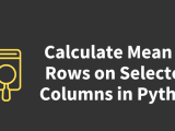 Calculate Mean Of Rows On Selected Columns In Pandas Dataframe Stataiml