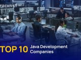 Top 10 Java Development Companies To Work With Right Now