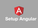 Angular Setup Install Build Guide
