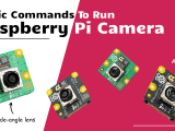 Basic Commands To Run Raspberry Pi Camera