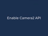 How To Enable Camera2 Api On Any Device Step By Step Guide