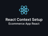 How To Setup Context In React Build Ecommerce App With All The Cart