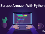 How To Scrape Amazon With Python Step By Step Tutorial Zenrows