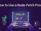 How To Use A Proxy With Node Fetch In 2024 Zenrows