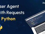 User Agent In Python Requests How To Change It Zenrows