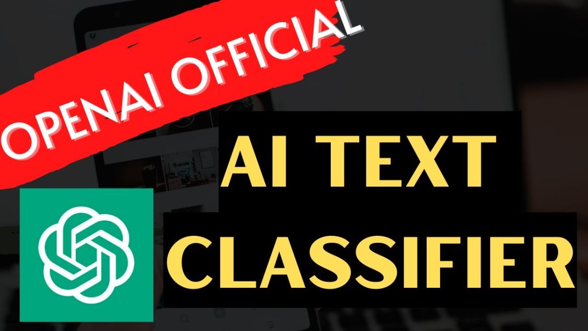 Discover the OFFICIAL OpenAI AI Classifier for Detecting AI Text such ...