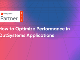 How To Optimize Performance In Outsystems Applications Best Practices