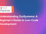 Understanding Outsystems A Beginner S Guide To Low Code Development
