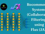 Recommender Systems Collaborative Filtering Using Flax Jax