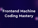 Frontend Machine Coding Mastery Building Interactive Ui Components