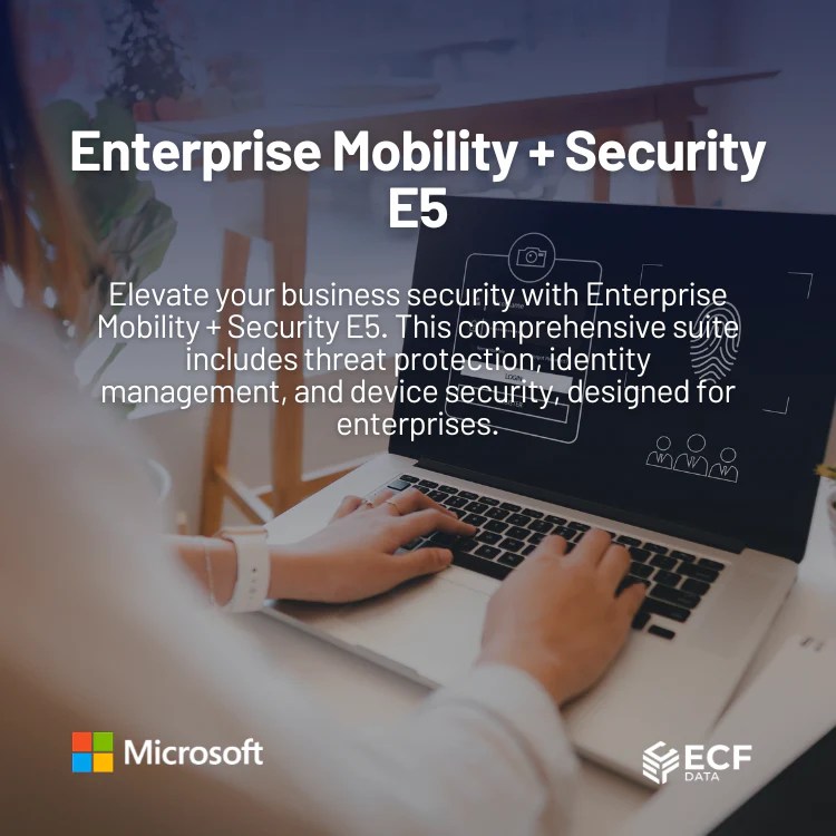 Enterprise Mobility Security E5 Enterprise Grade Security For