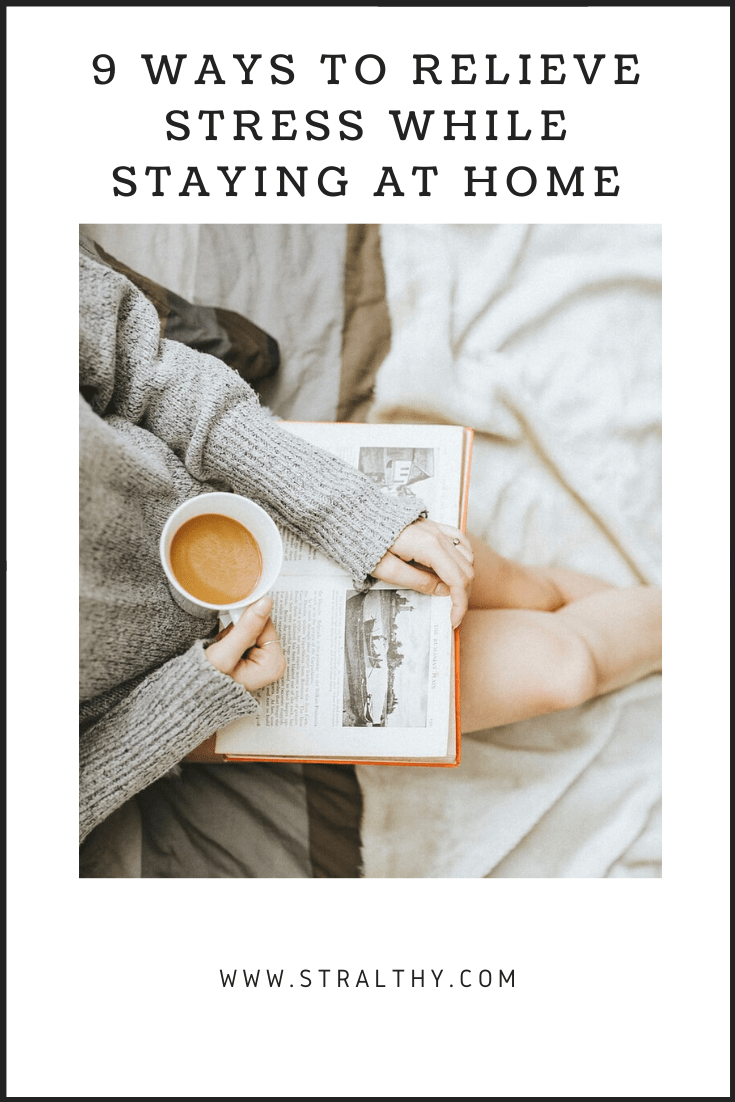 9 ways to relieve stress while staying at home | Stralthy