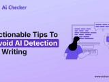 10 Actionable Tips To Avoid Ai Detection In Writing