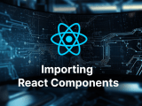Essential Strategies For Importing React Components