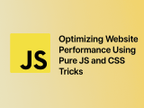 Optimizing Website Performance Using Pure Js And Css Tricks