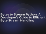 Bytes To Stream Python A Developer S Guide To Efficient Byte Stream